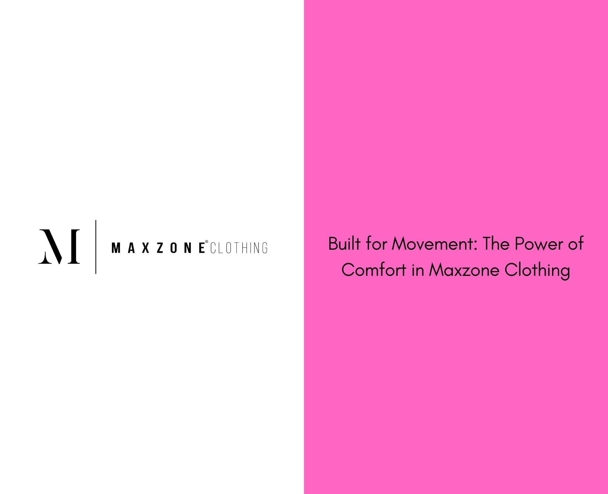 Built for Movement: The Power of Comfort in Maxzone Clothing